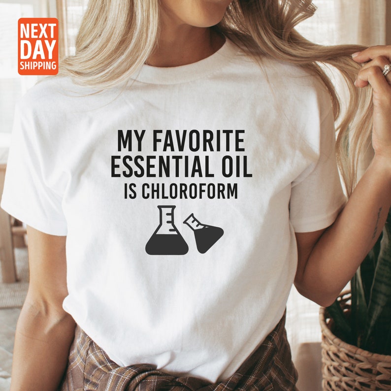 My Favorite Essential Oil is Chloroform Shirts, Essential Oil T-shirt ...