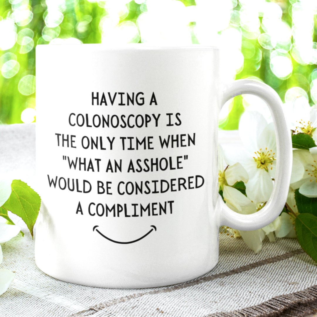 Funny Colonoscopy Colonoscopy Mug Encouragement Gift - Etsy