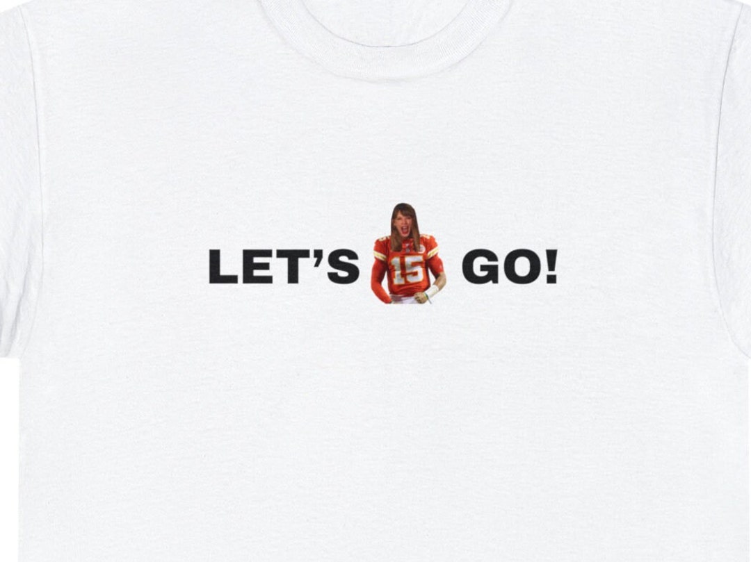 Let's Go Travis Kelce and Taylor Swift Patric Mahomes - Etsy