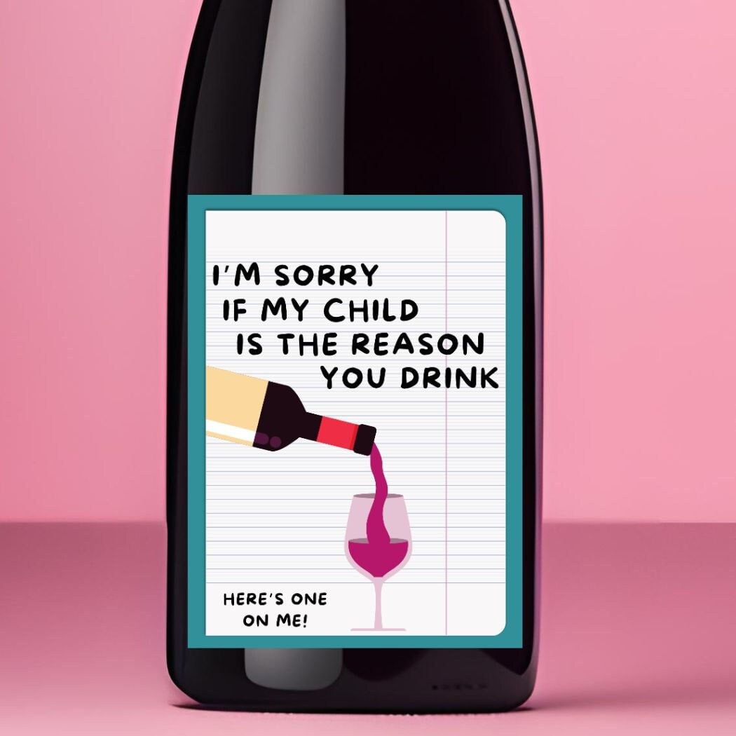 Printable Teacher Gift, "i'm Sorry If My Child is the Reason You Drink ...