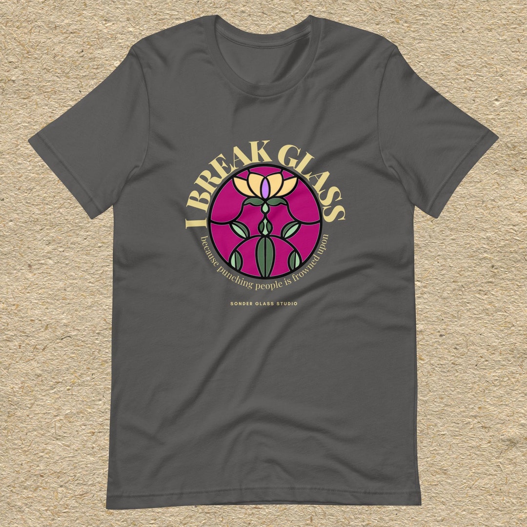 Unisex Stained Glass Shirt I Break Glass Because Punching - Etsy
