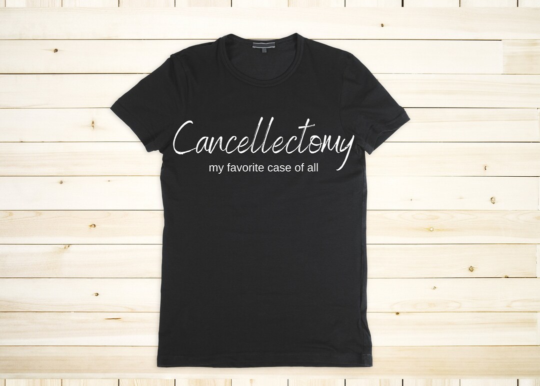 Cancellectomy My Favorite Case of All Tshirt, Surgical Technologist Tee ...