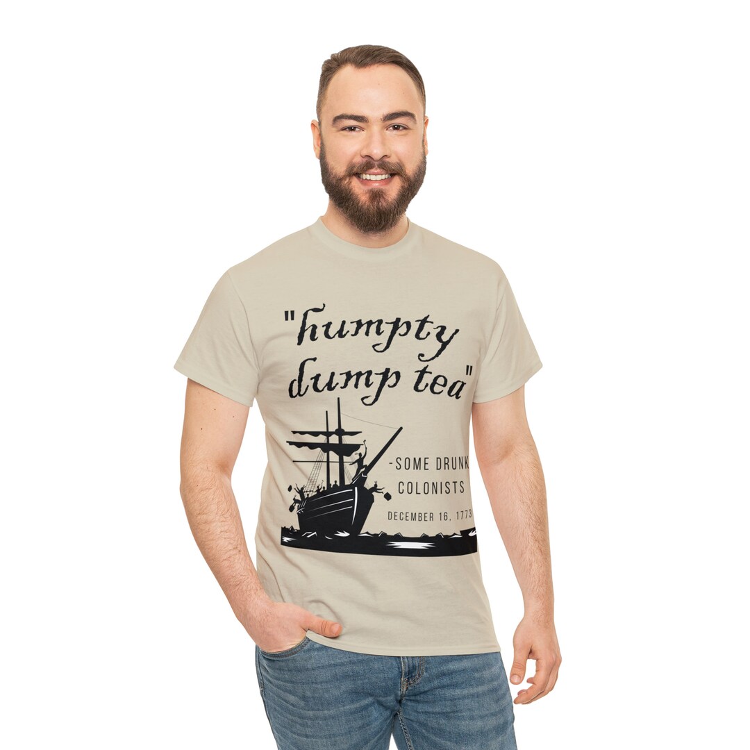 Humpty Dump Tea Shirt (boston Tea Party) - Etsy