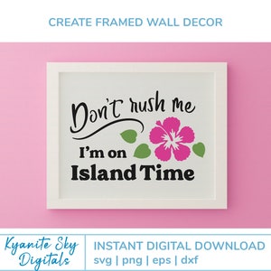 Island Time SVG Fun Quote Don't Rush Me I'm on Island Time Vacation ...