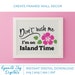Island Time SVG Fun Quote Don't Rush Me I'm on Island Time Vacation ...