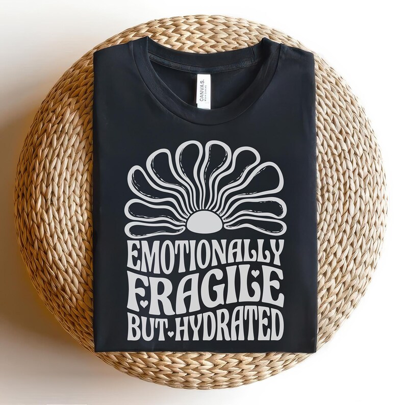 Emotionally Fragile but Hydrated PNG SVG - Playful Quote Graphic ...