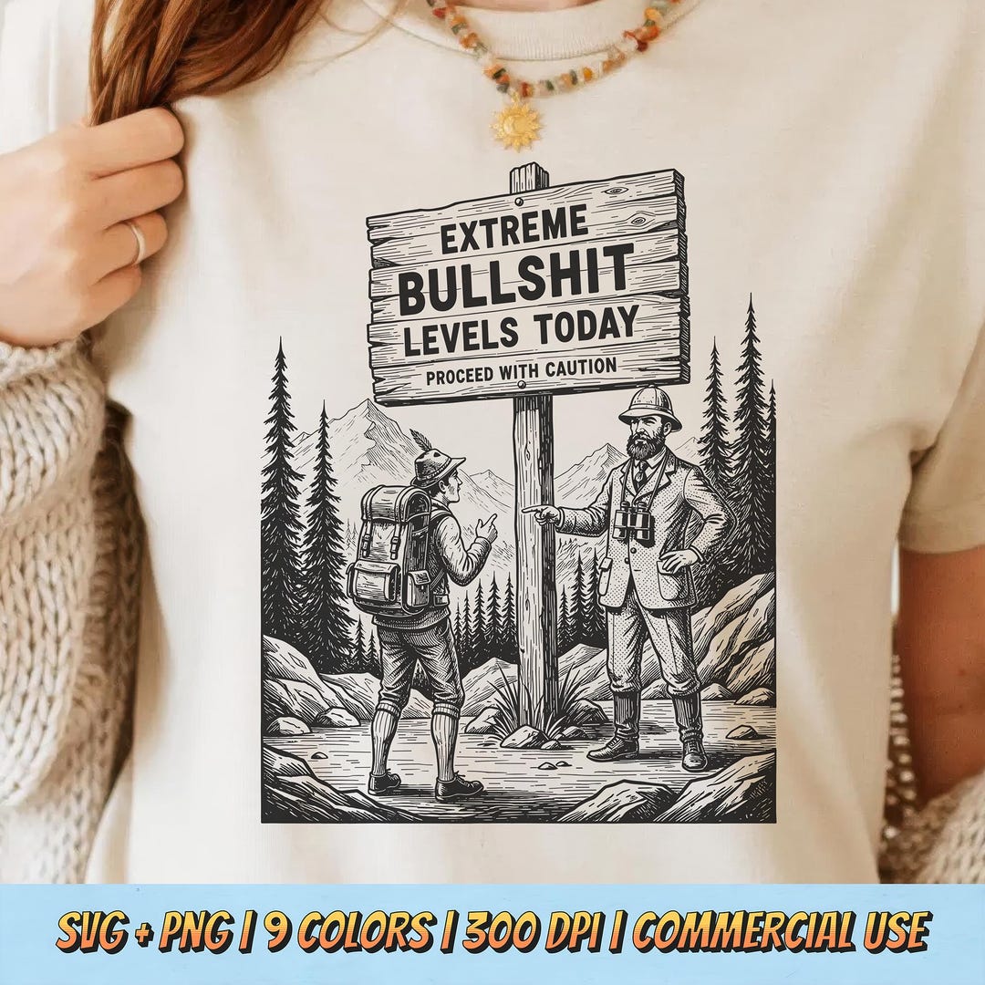 Extreme Bullshit Levels Today PNG SVG - Sarcastic Mountain Retro ...