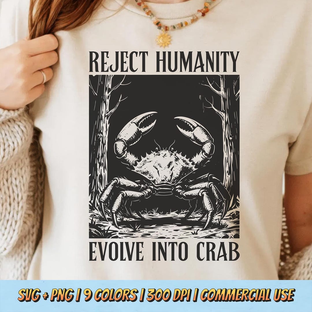 Reject Humanity Evolve Into Crab PNG SVG - Funny Meme Crab Quote ...