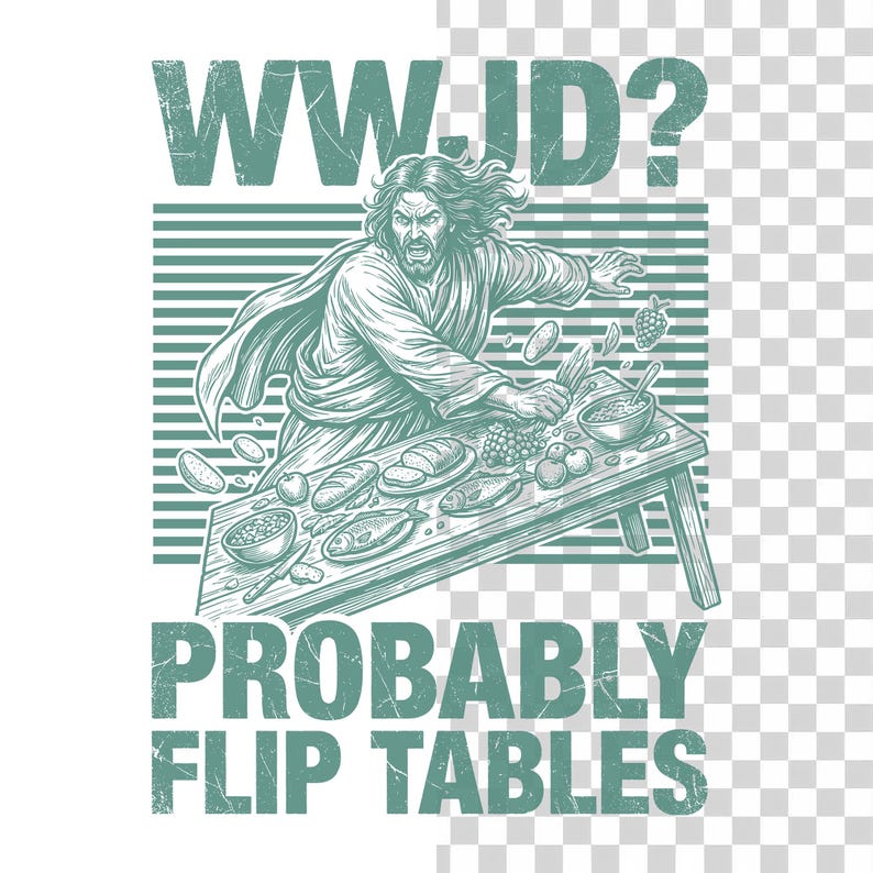 WWJD Probably Flip Tables PNG SVG - Funny Sarcastic Jesus Quote Digital ...