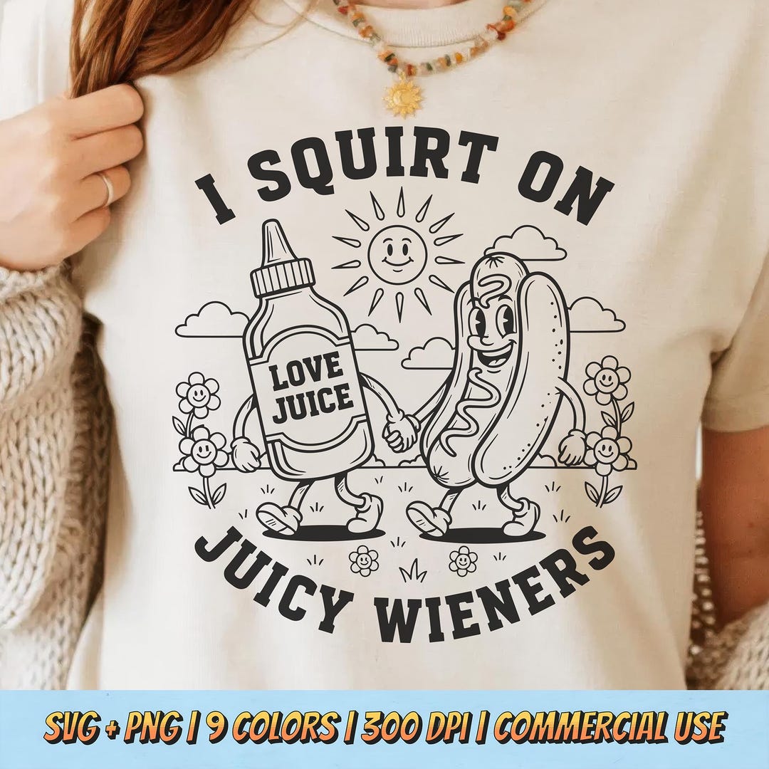 I Squirt on Juicy Wieners PNG SVG - Funny Hotdog Sauce Bottle Humor ...