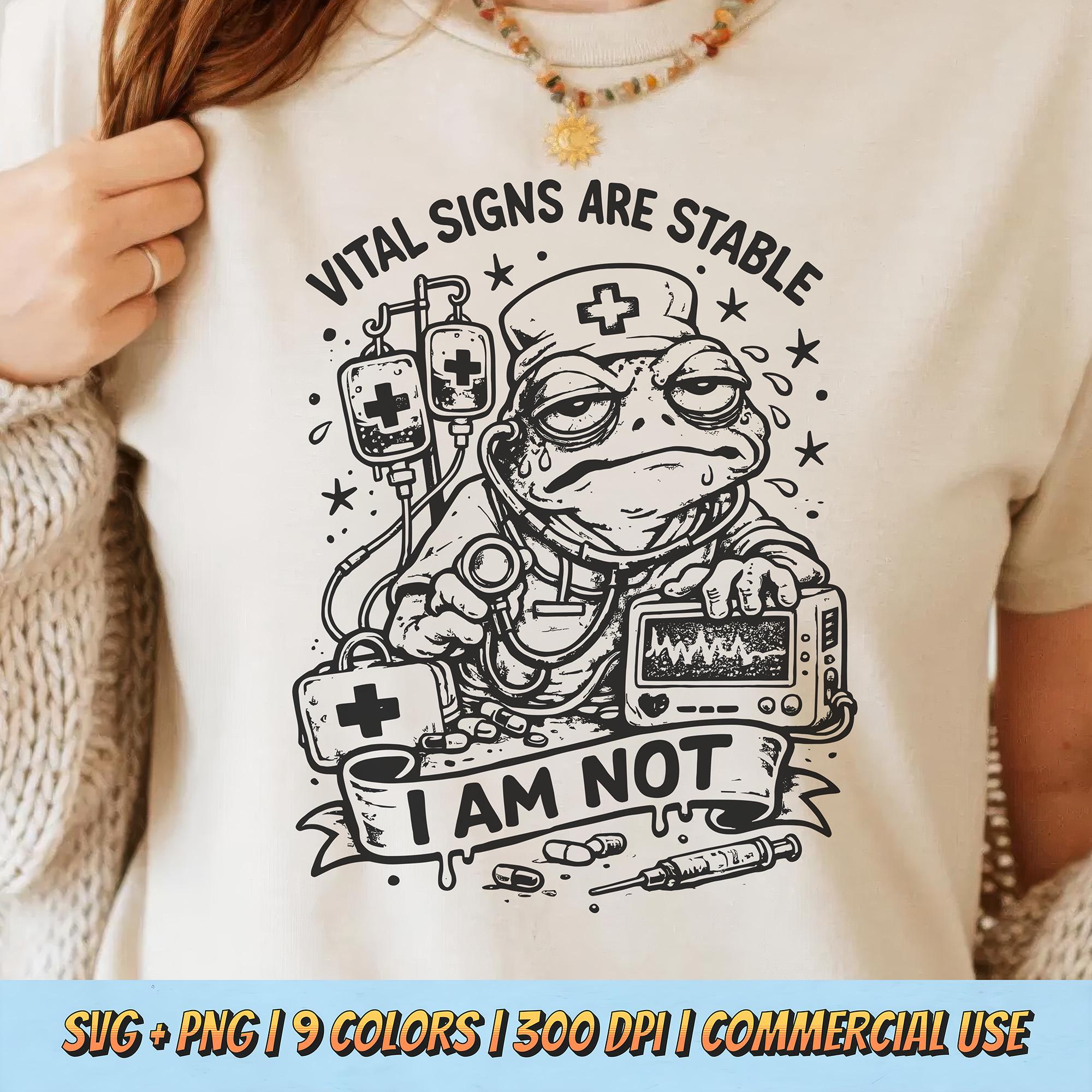 Vital Signs Are Stable I Am Not PNG SVG - Funny Sarcastic Frog Nurse ...