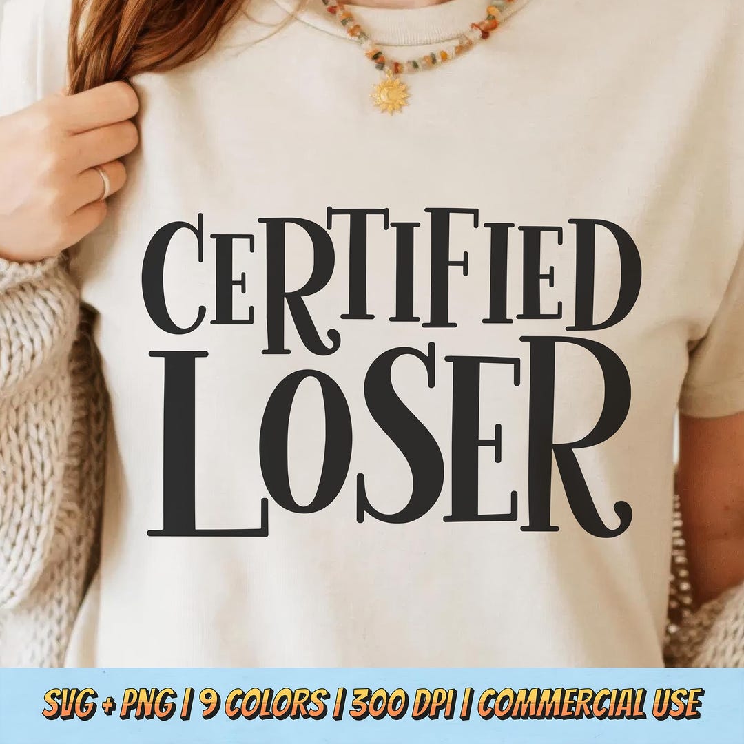 Certified Loser PNG SVG - Funny Quote Digital Graphic Sarcastic ...