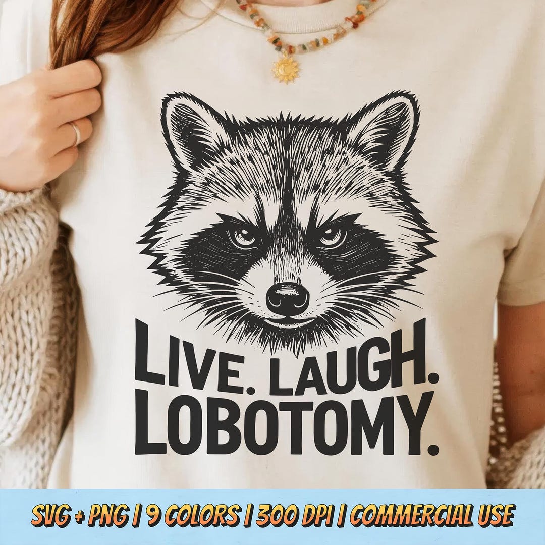Live Laugh Lobotomy PNG SVG - Hilarious Raccoon Head Artwork Digital ...