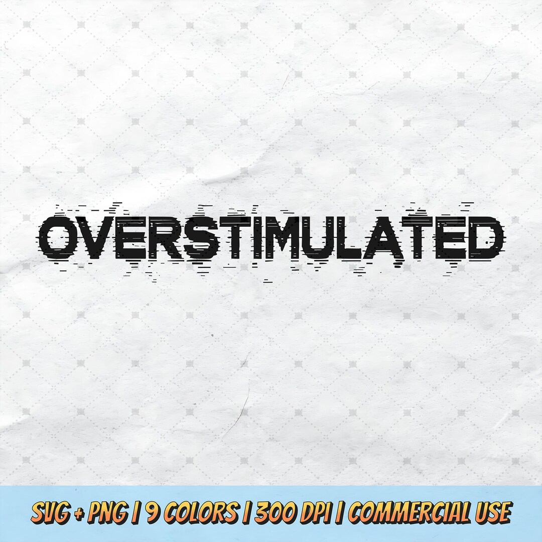 Overstimulate SVG - Funny Quote PNG, Sarcastic Mental Health Humor ...