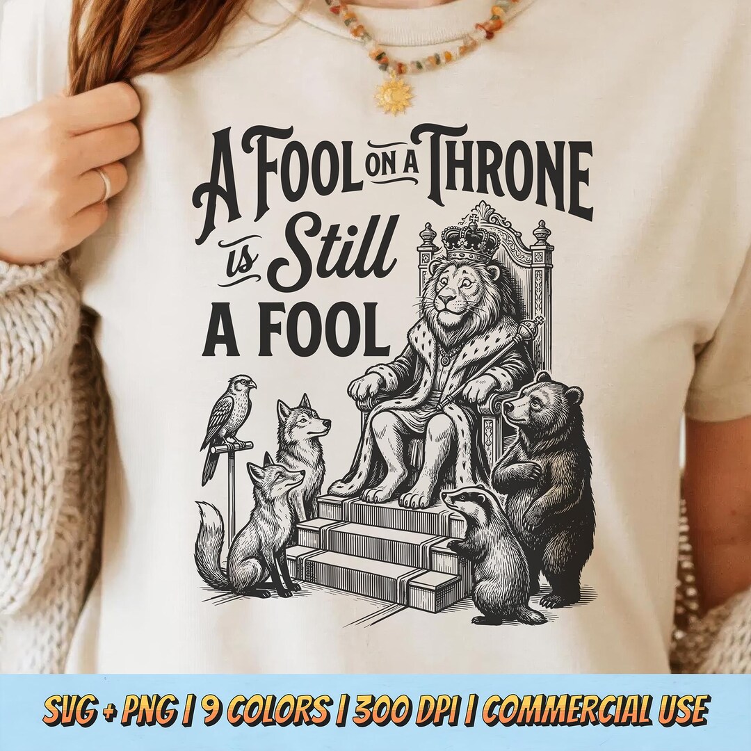 A Fool on A Throne is Still A Fool PNG SVG - Funny Animal Quote Digital ...