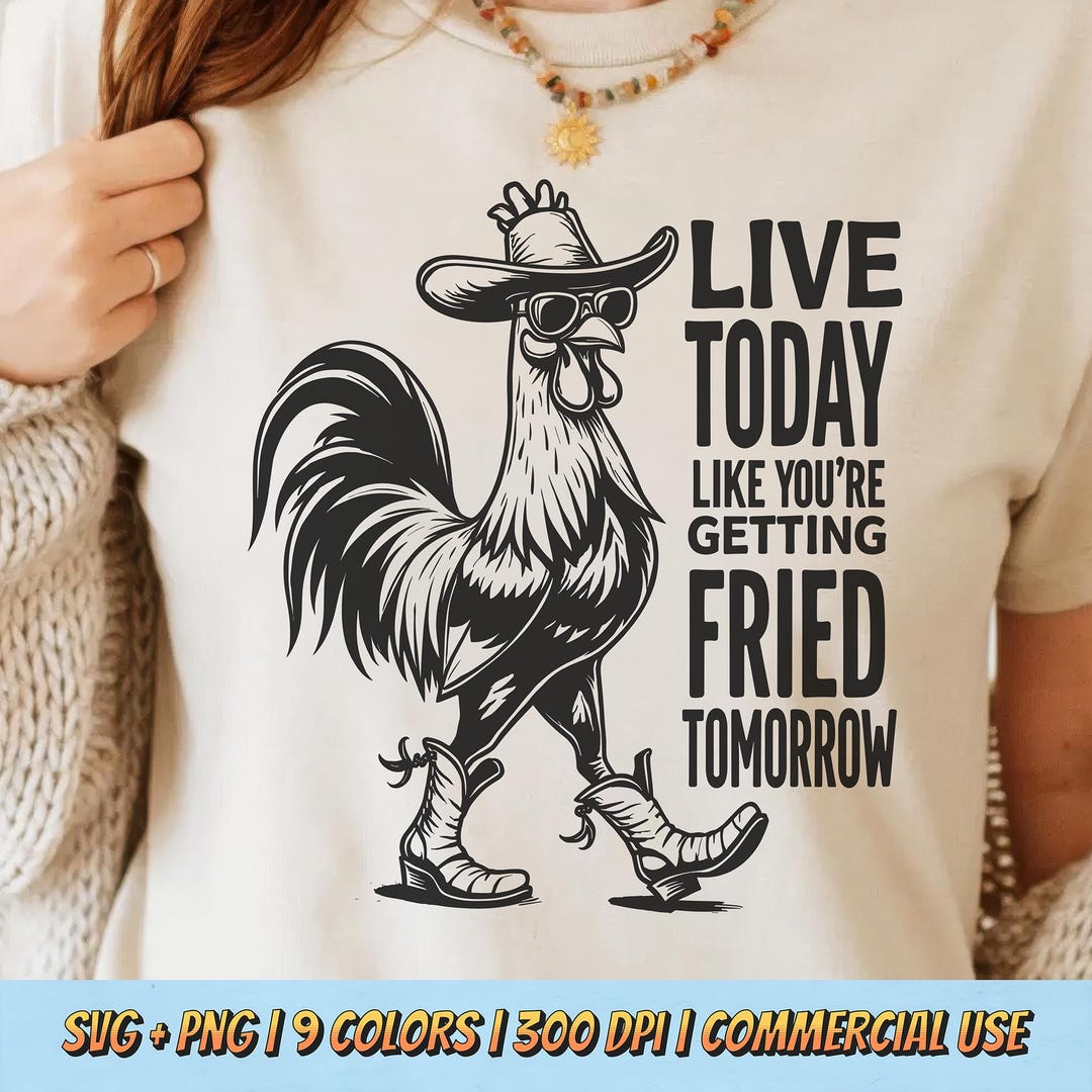 Live Today Like You’re Getting Fried Tomorrow T-shirt Design PNG SVG ...