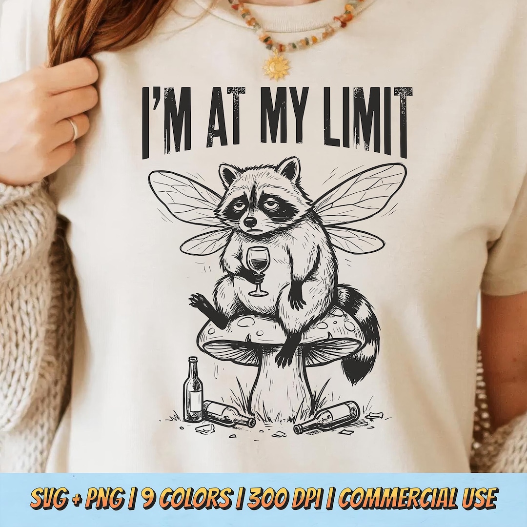 I’m at My Limit PNG SVG - Funny Raccoon Fairy Animal Quote Digital ...