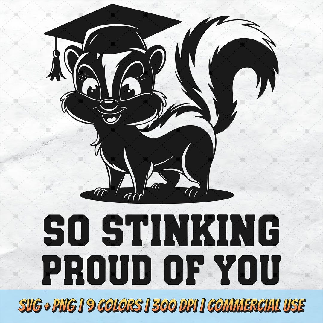 So Stinking Proud of You SVG - Funny Graduation PNG Skunk Animal Humor ...