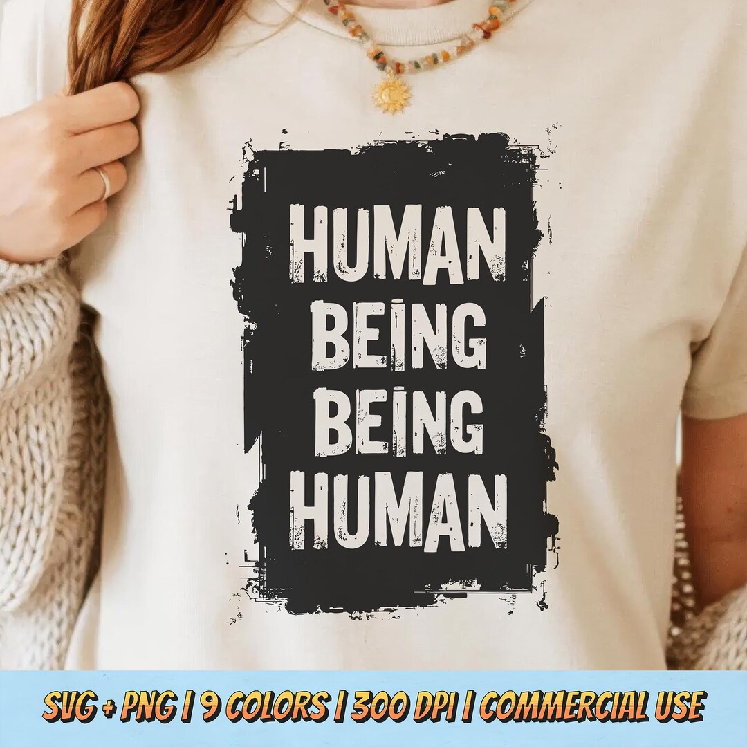 Human Being Being Human PNG SVG - Positive Quote Graphic Motivational ...