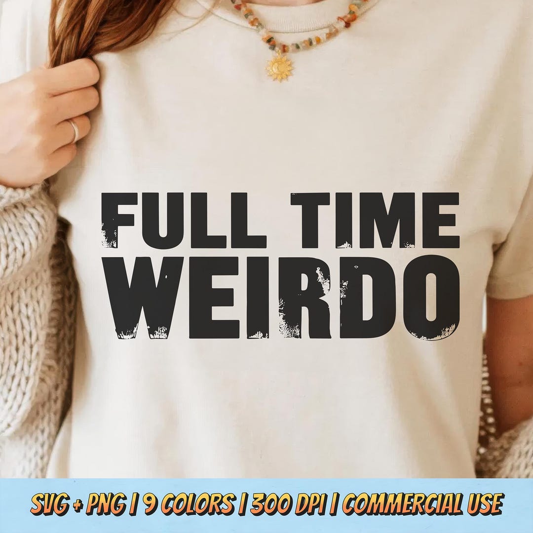 Full Time Weirdo PNG SVG - Funny Quote Graphic Bold Retro Humor Digital ...