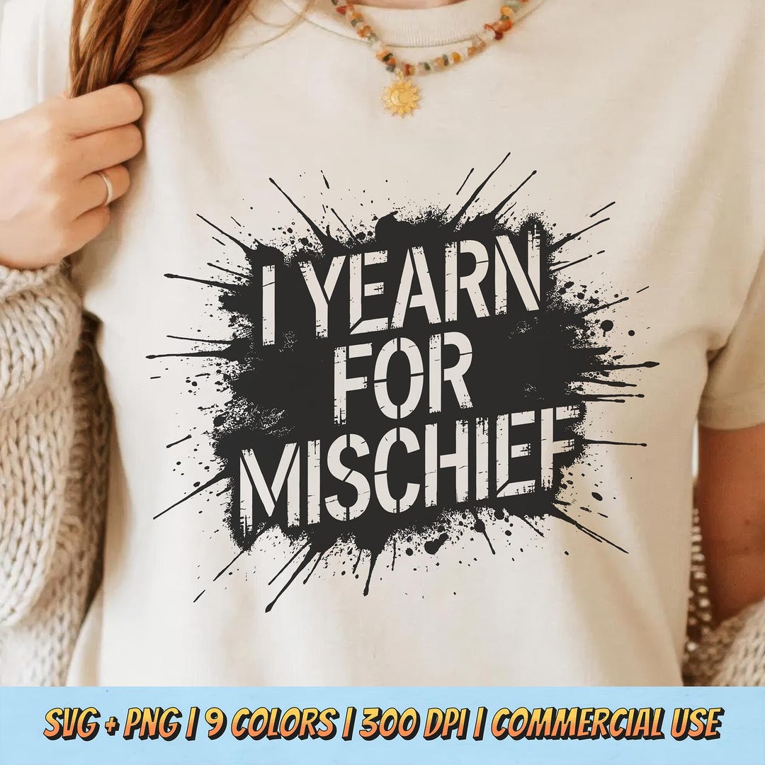 I Yearn for Mischief PNG SVG - Funny Sarcastic Quote Digital Graphic ...