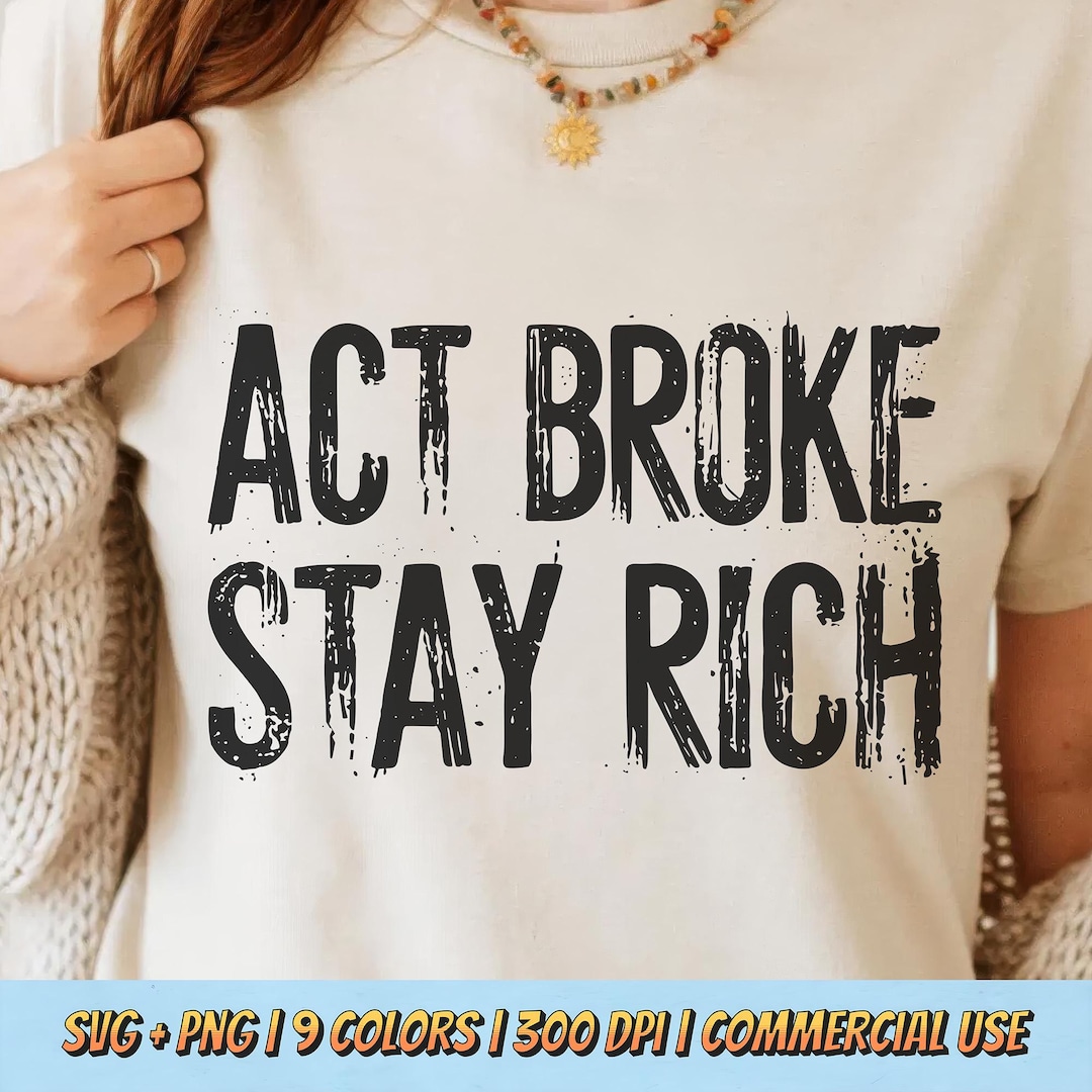 Act Broke Stay Rich PNG SVG - Money Mindset Quote Retro Funny Hustle ...