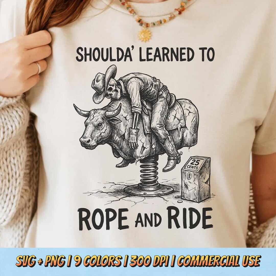 Shoulda Learned to Rope and Ride PNG SVG – Funny Cowboy Skeleton Retro ...
