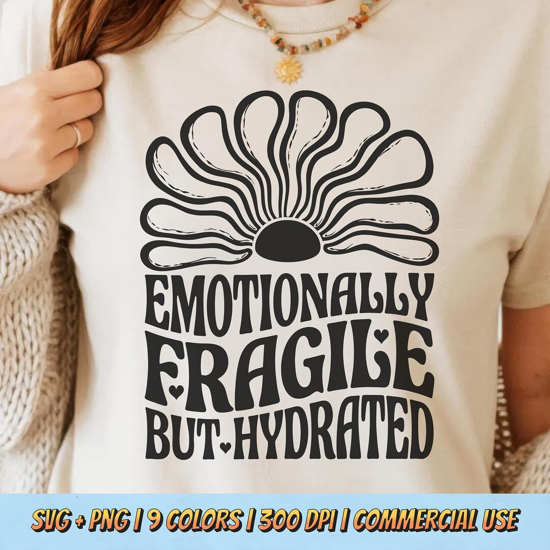 Emotionally Fragile but Hydrated PNG SVG - Playful Quote Graphic ...