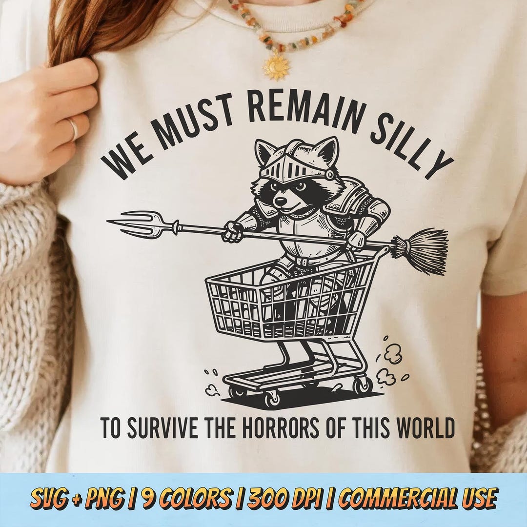 We Must Remain Silly PNG SVG - Funny Raccoon Knight Quote Whimsical ...