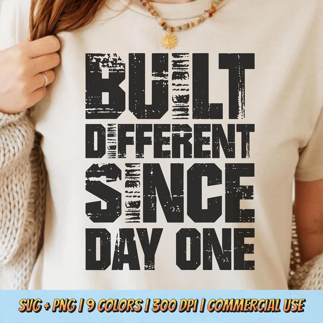 Built Different Since Day One PNG SVG - Motivational Funny Sarcastic ...