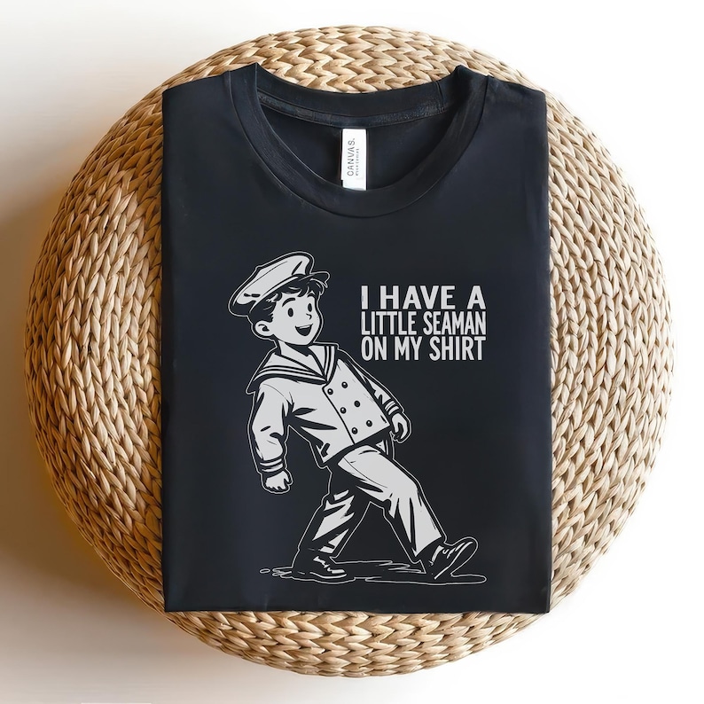 I Have A Little Seaman on My Shirt PNG - Sarcastic Navy Joke Digital ...