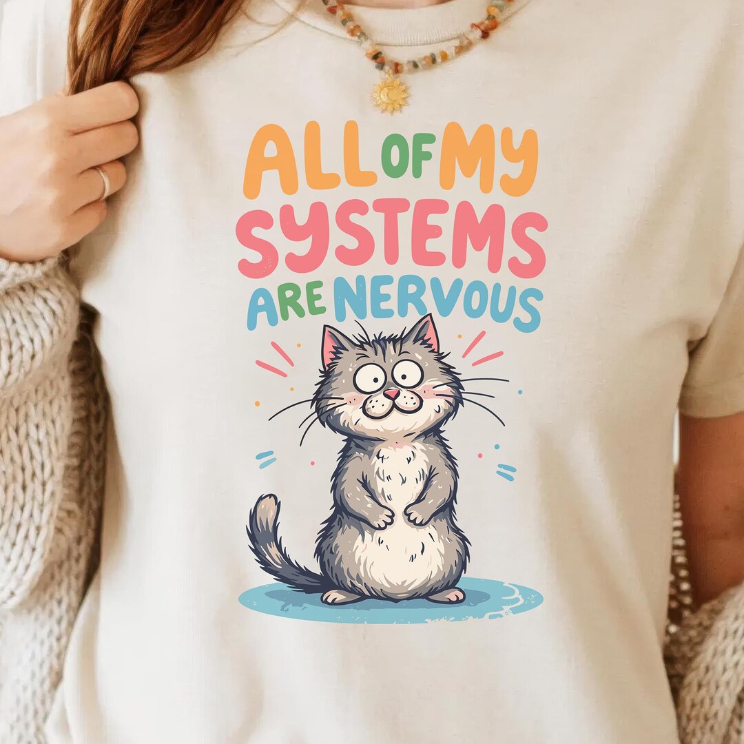 All of My Systems Are Nervous PNG - Funny Cat, Mental Health Silly ...