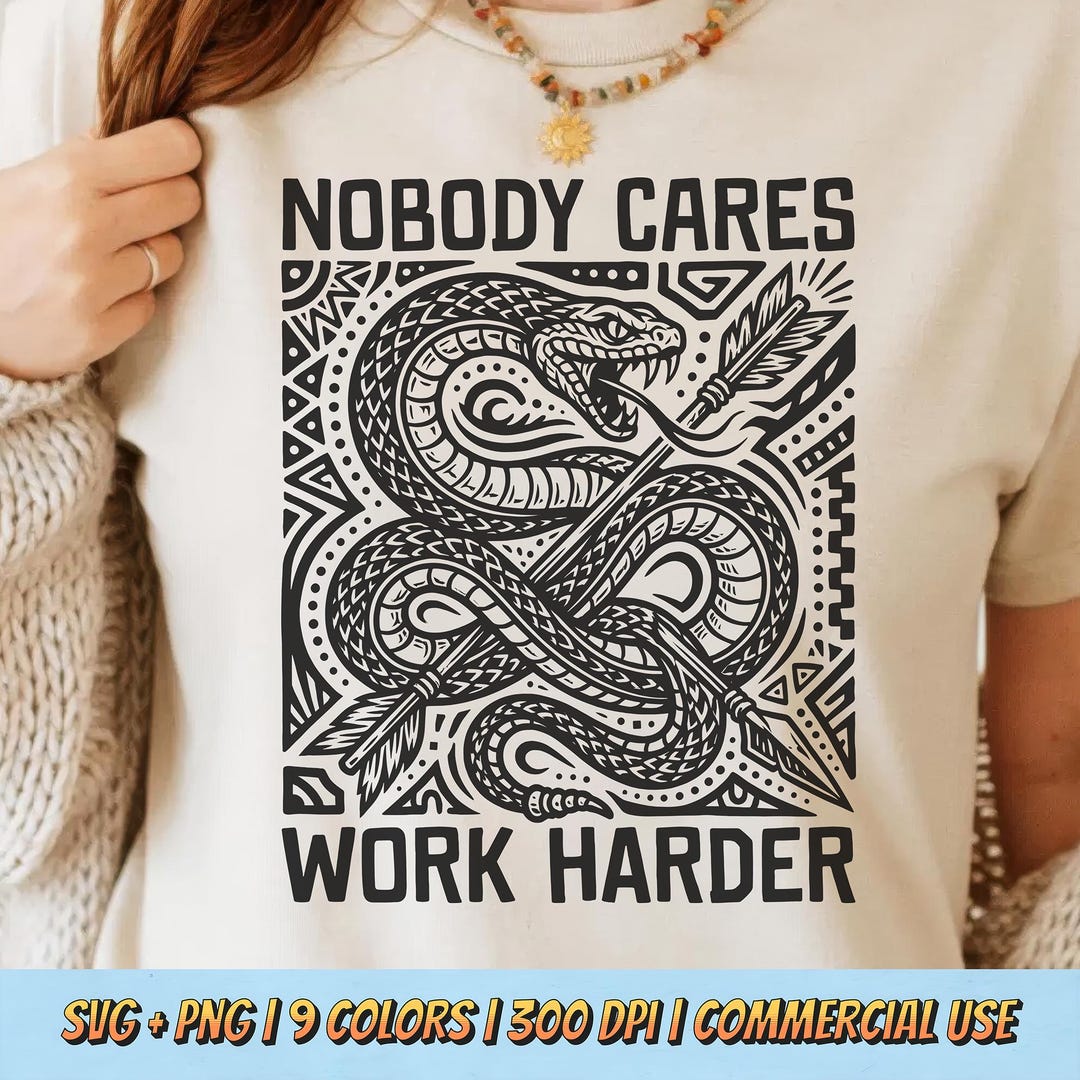 Nobody Cares Work Harder PNG SVG - Snake Pattern Graphic Retro ...