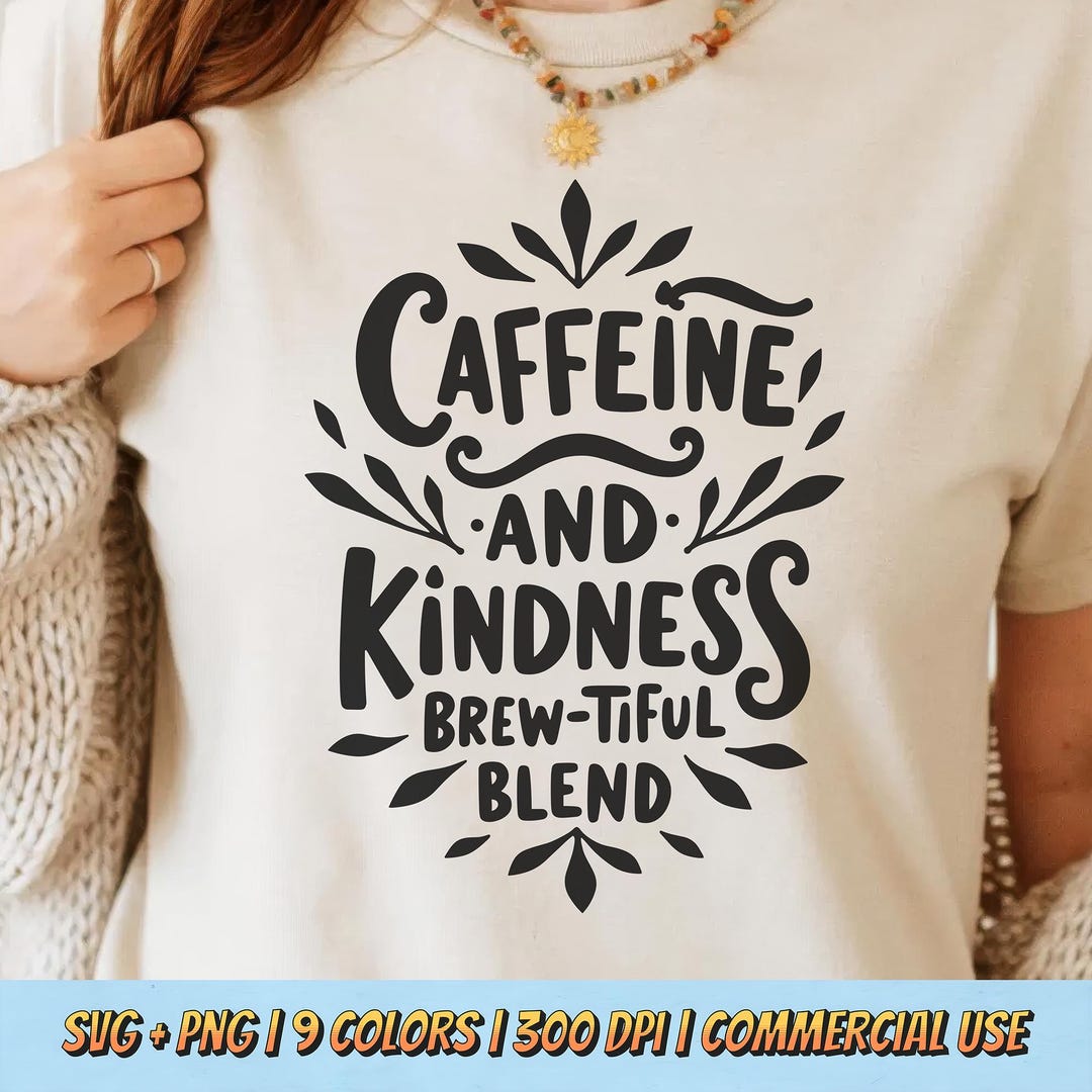 Caffeine and Kindness PNG SVG - Brew-tiful Blend Coffee Quote Digital ...