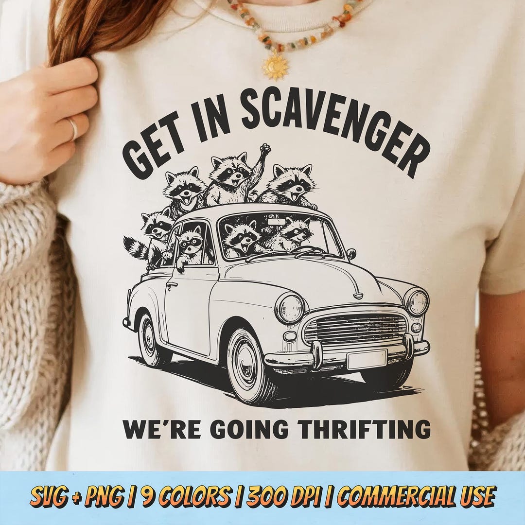 Get in Scavenger We’re Going Thrifting PNG SVG - Funny Raccoon Quote ...