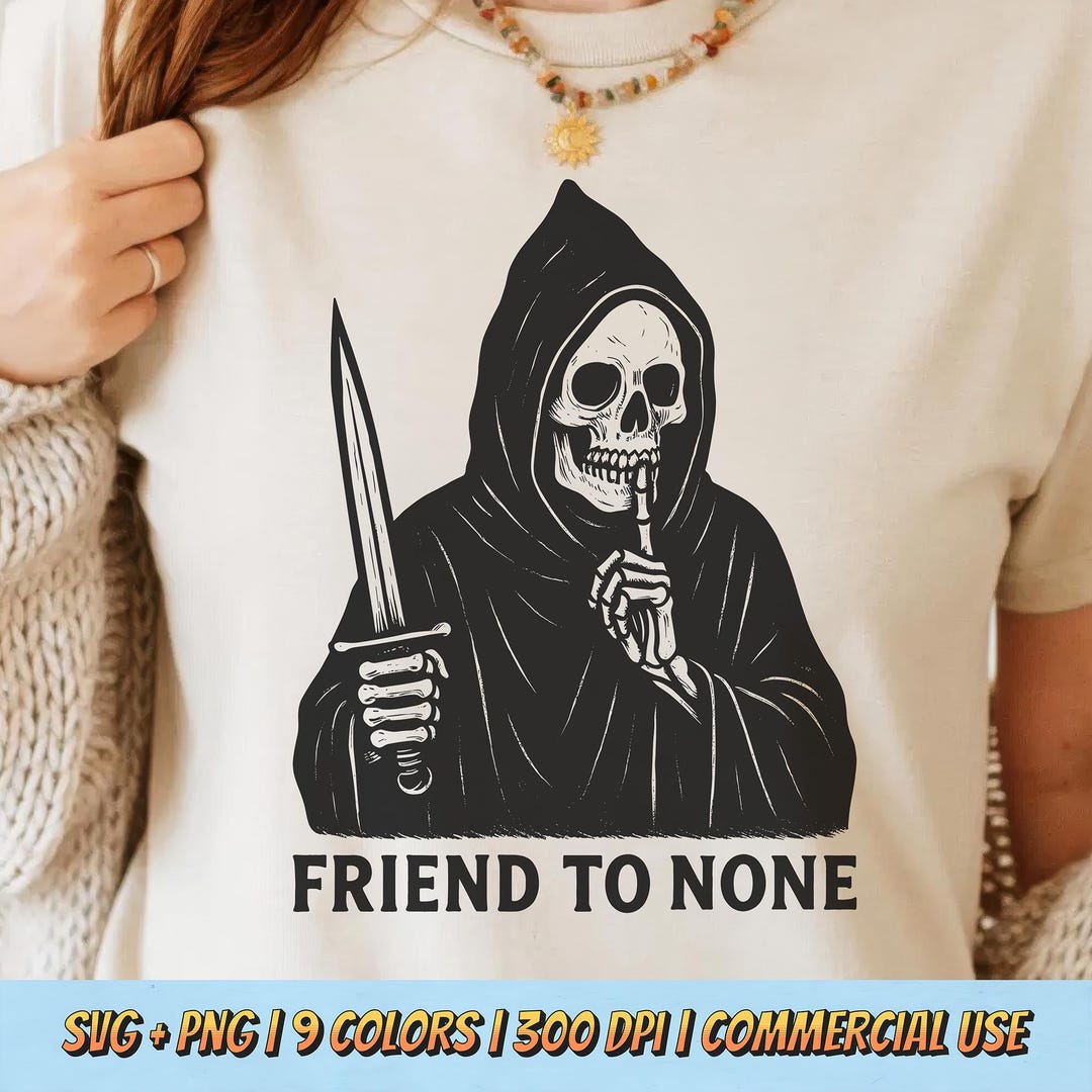 Friend to None PNG SVG - Grim Reaper Skeleton Graphic Humor Digital Art ...