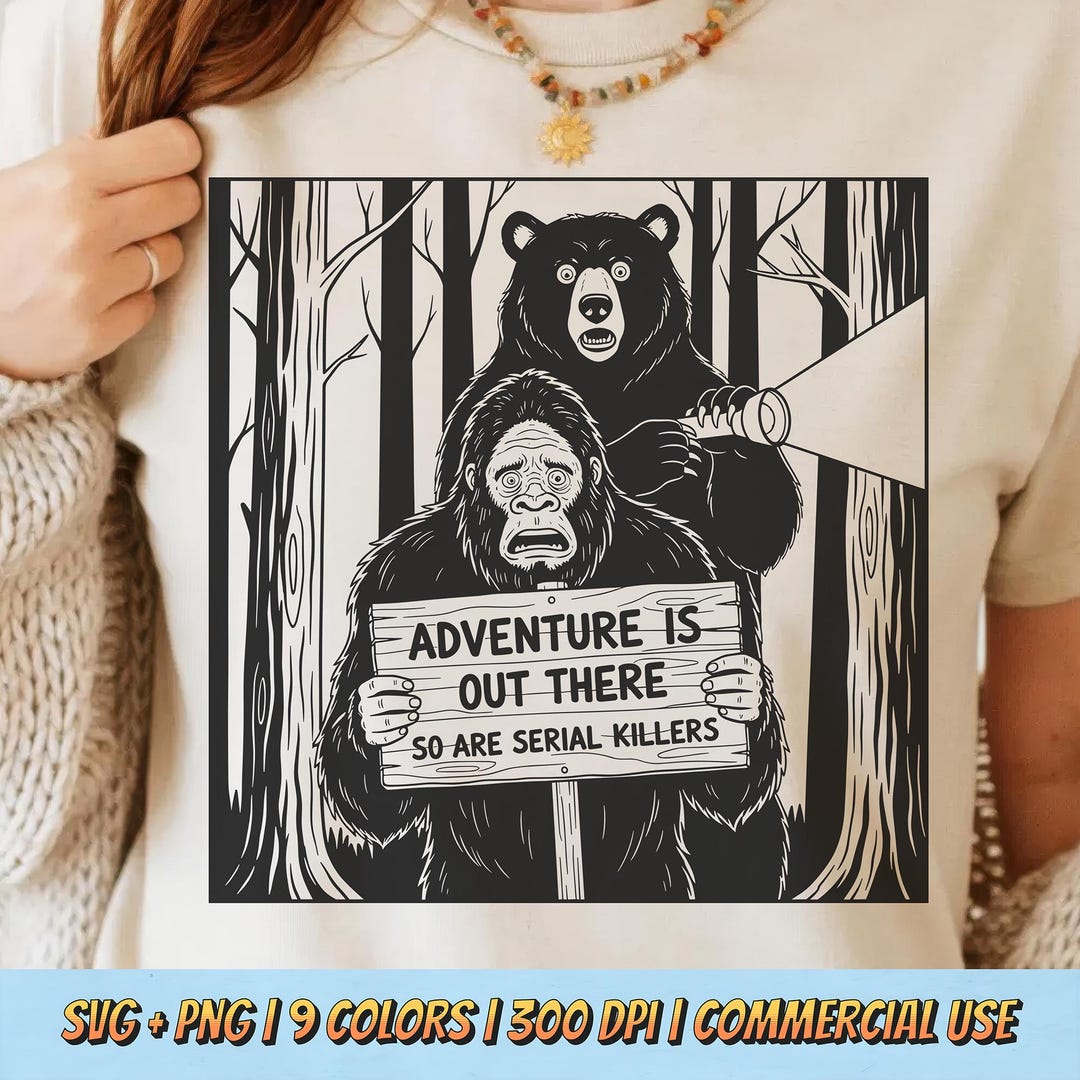 Adventure is Out There so Are Serial Killers PNG SVG – Funny Forest ...