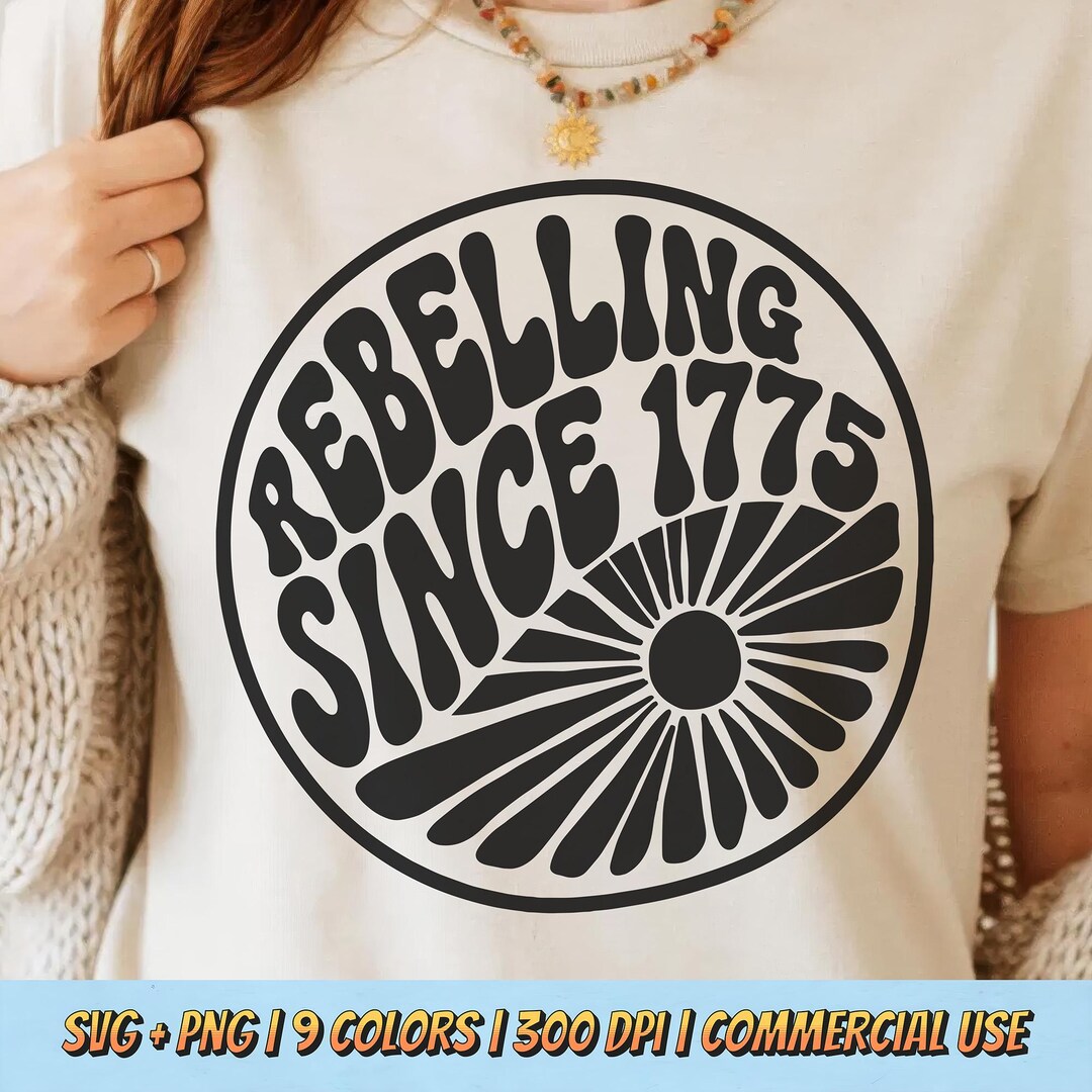 Rebelling Since 1775 PNG SVG - Retro Patriot Quote Psychedelic Freedom ...