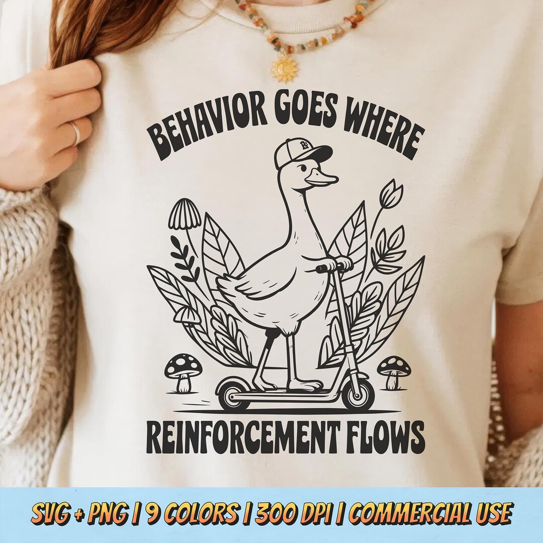 Behavior Goes Where Reinforcement Flows PNG SVG - Funny Goose Quote ...