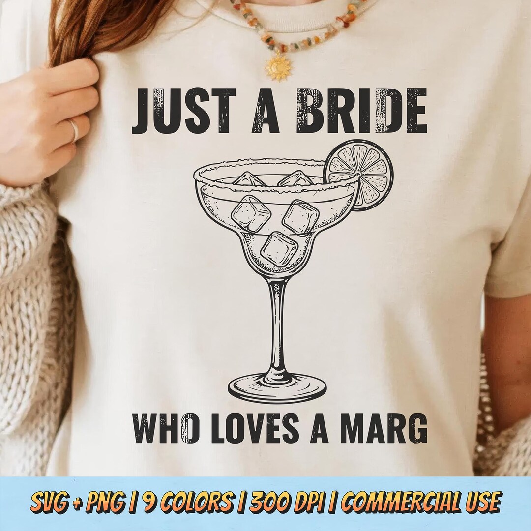 Just A Bride Who Loves A Marg PNG SVG - Funny Bridal Drinking Quote ...