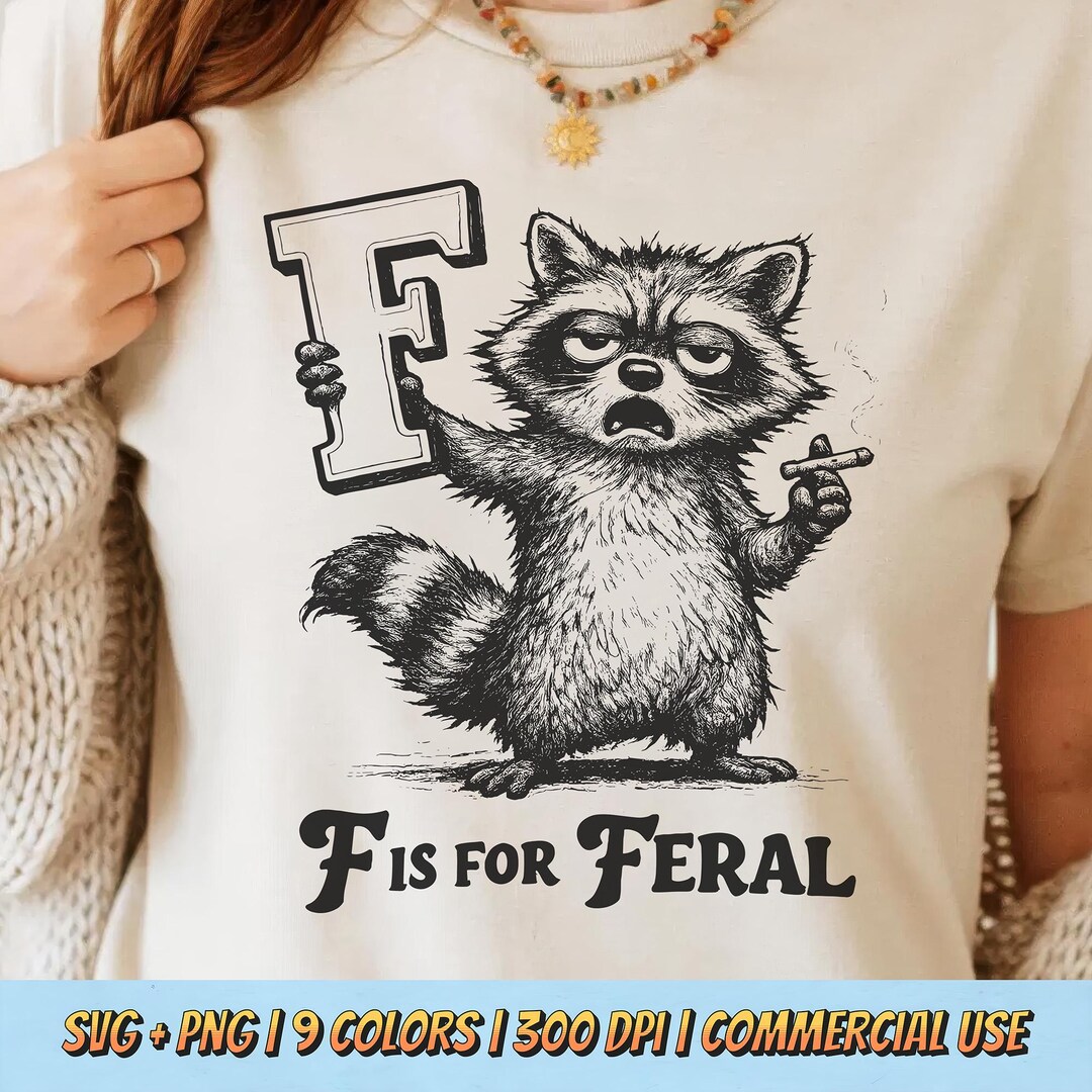 F is for Feral PNG SVG - Wild Raccoon Humor Rebellious Animal Quote ...