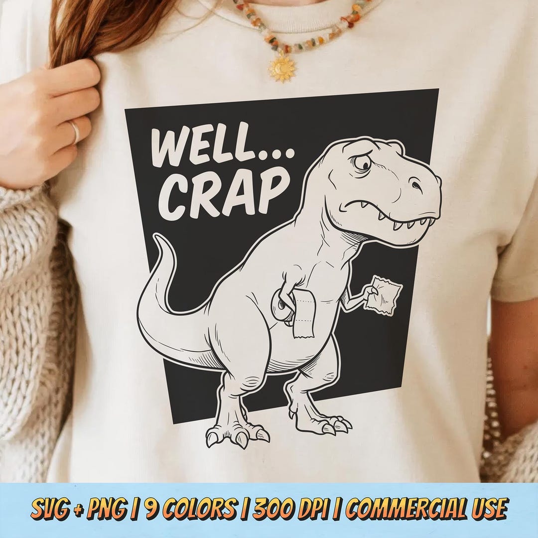 Well Crap PNG SVG - T Rex Bathroom Fail Meme Sarcasm Animal Humor Retro ...