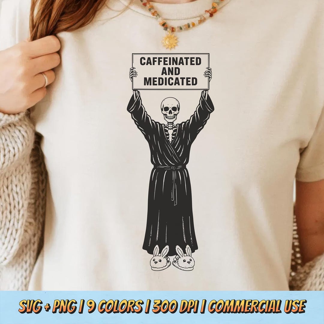Caffeinated and Medicated PNG SVG - Sarcastic Skeleton Art Coffee Lover ...