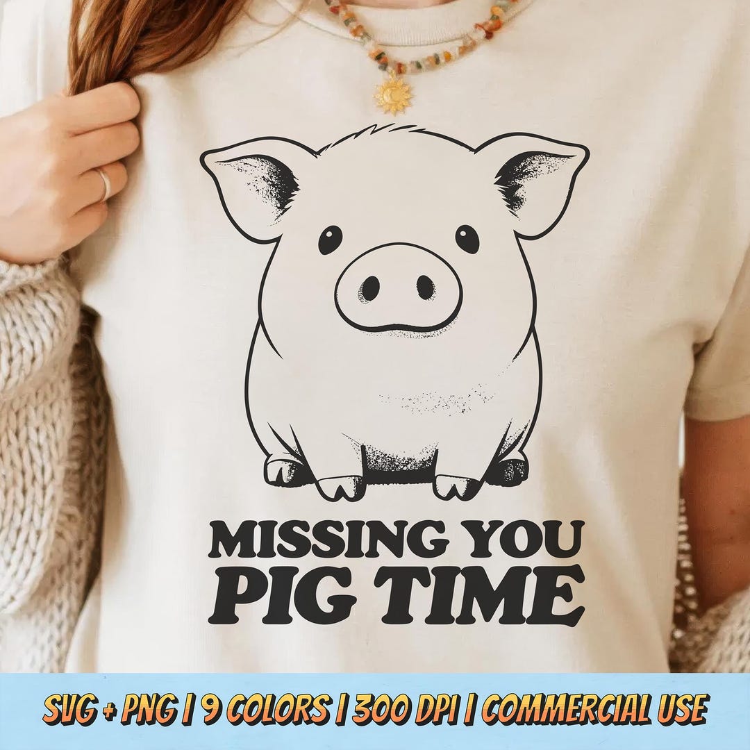 Missing You Pig Time PNG SVG - Cute Pig Pun Quote Funny Farm Animal ...