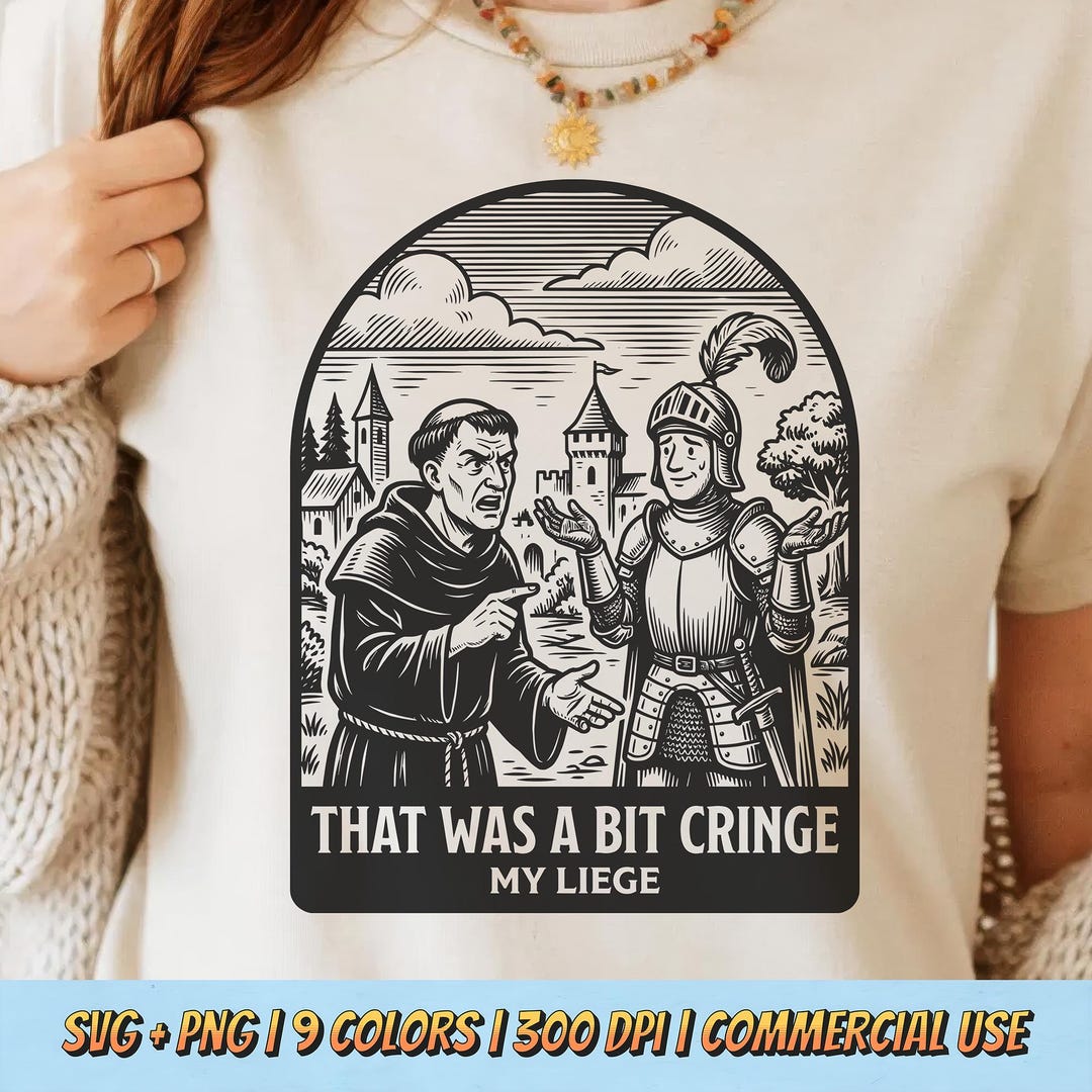 That Was A Bit Cringe My Liege PNG SVG - Funny Medieval Retro Monk ...