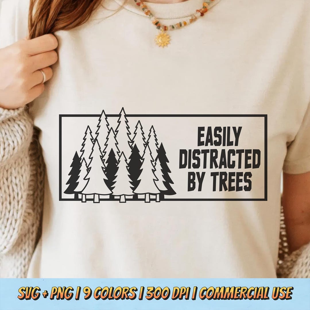 Easily Distracted by Trees PNG SVG - Nature Lover Digital Graphic ...