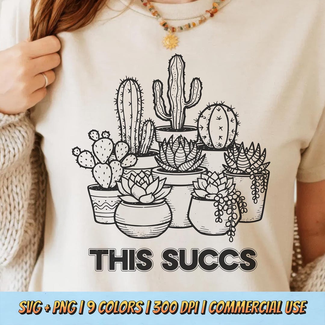 This Succs PNG SVG - Funny Succulent Quote Cactus Graphic Aesthetic ...