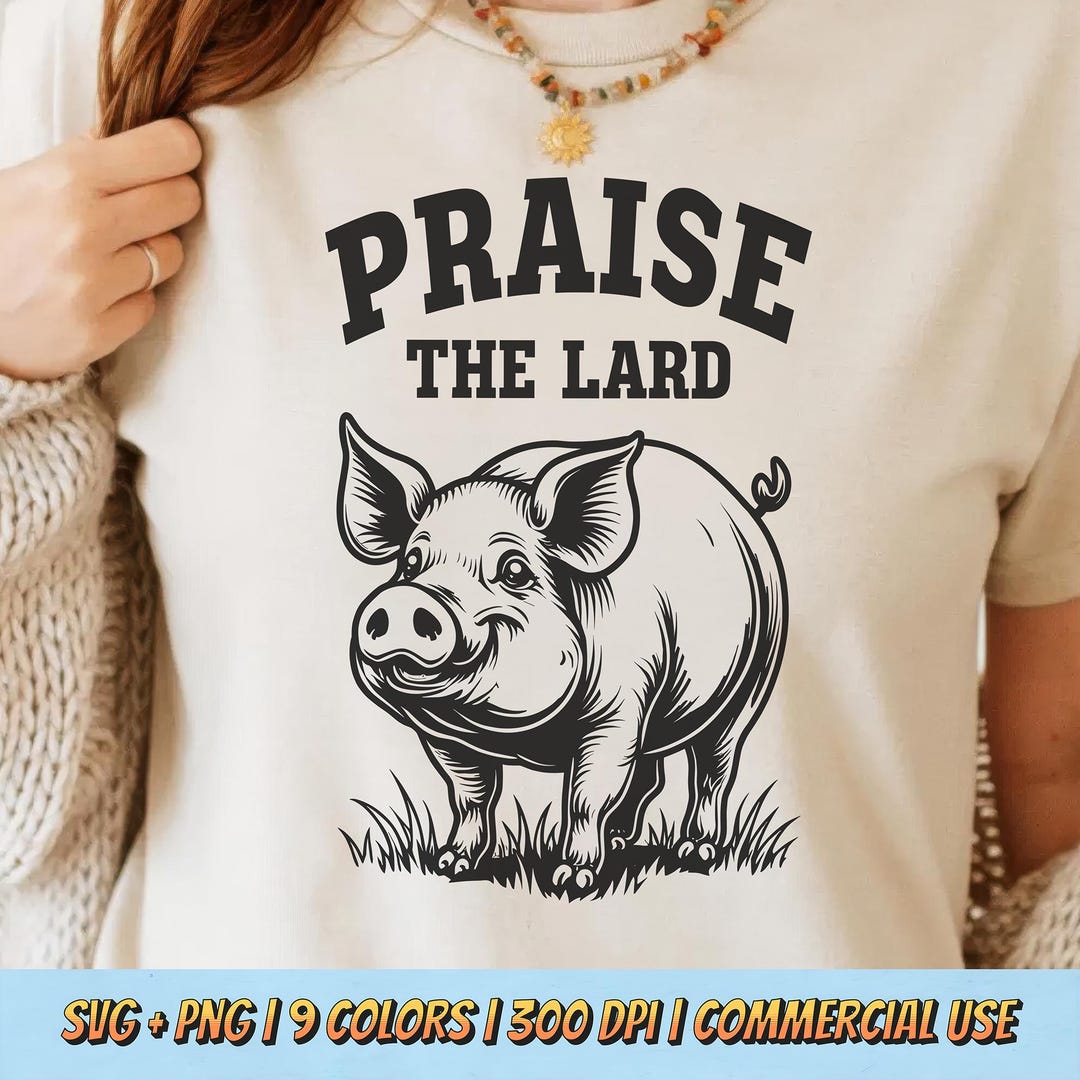 Praise the Lard PNG SVG - Funny Pig Quote Shirt Design Farm Animal ...
