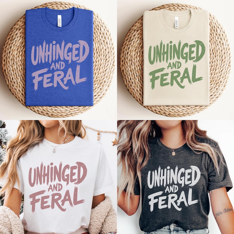 Unhinged and Feral PNG - Feral Vibes, Edgy Phrase, Wild Words, Graphic ...