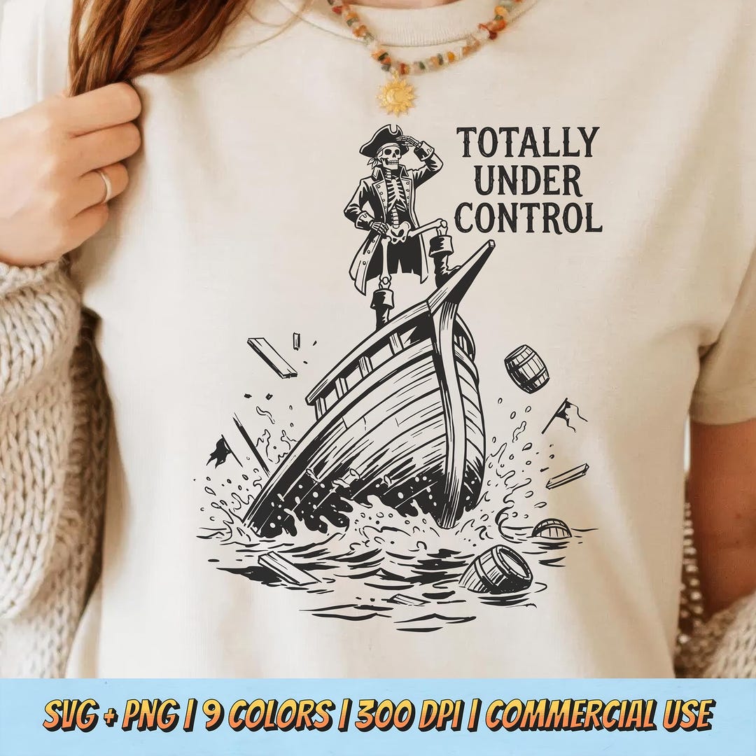 Totally Under Control PNG SVG - Funny Pirate Skeleton Sinking Ship ...